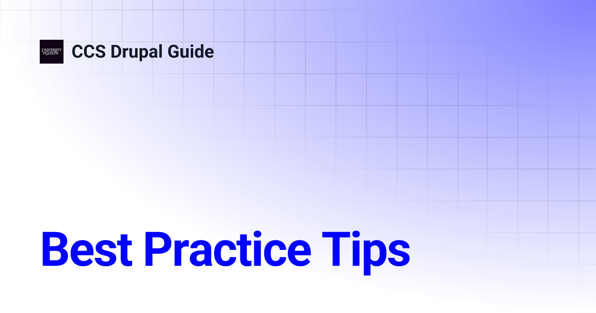 Best Practice Tips | CCS Drupal Guide