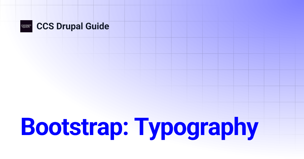 Bootstrap: Typography | CCS Drupal Guide